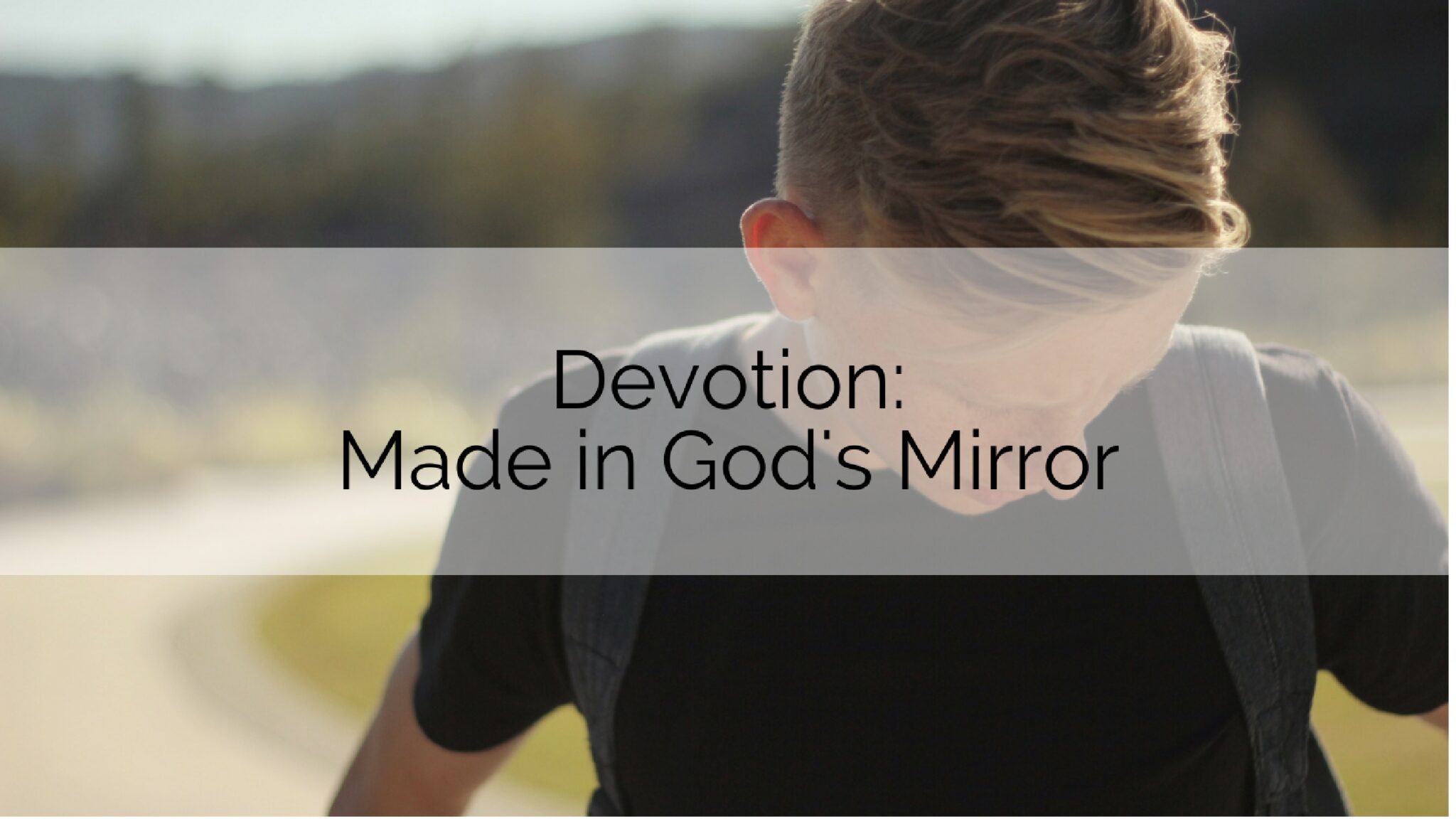 Devotion: Made in God's Mirror - youthESource