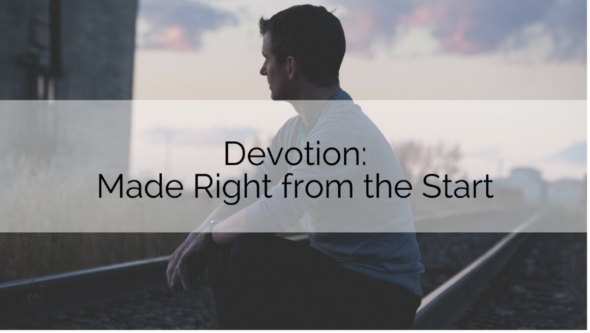 Devotion: Made Right from the Start - youthESource